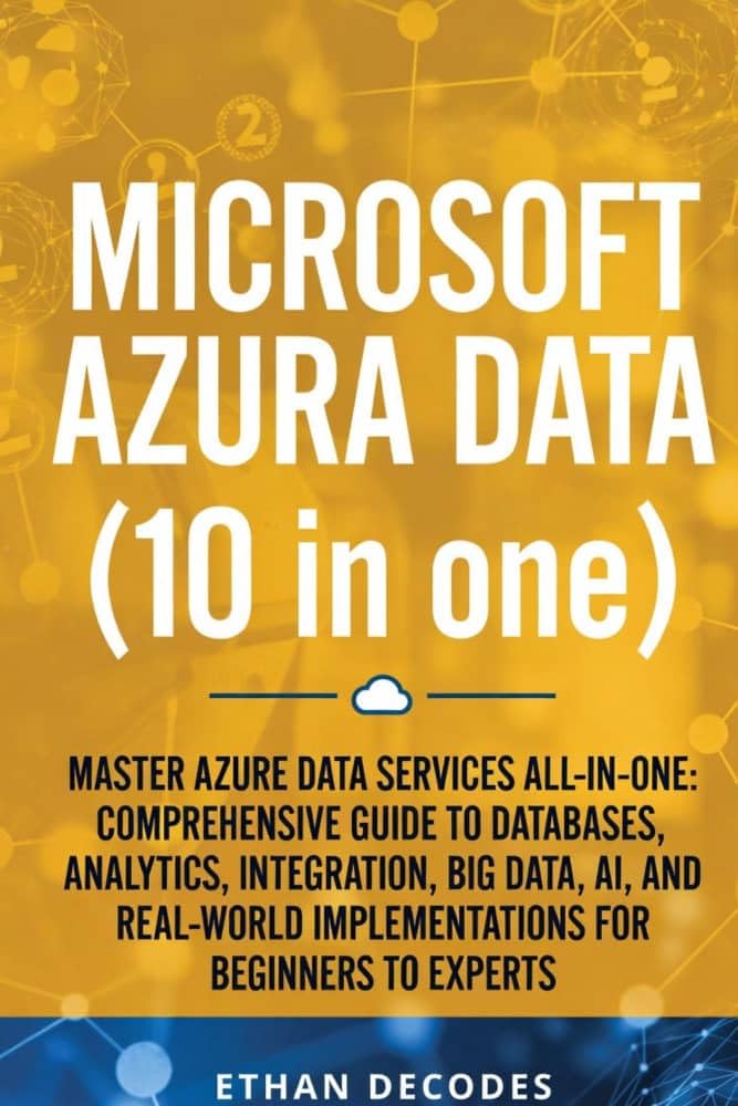 MICROSOFT AZURA DATA (10 in one): MASTER AZURE DATA SERVICES ALL-IN-ONE ...