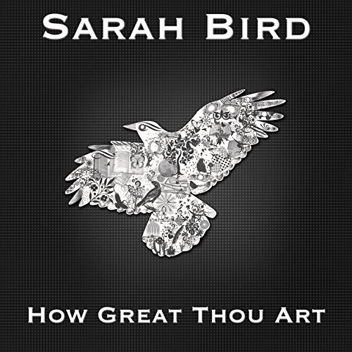 How Great Thou Art by Sarah Bird on Amazon Music - Amazon.com