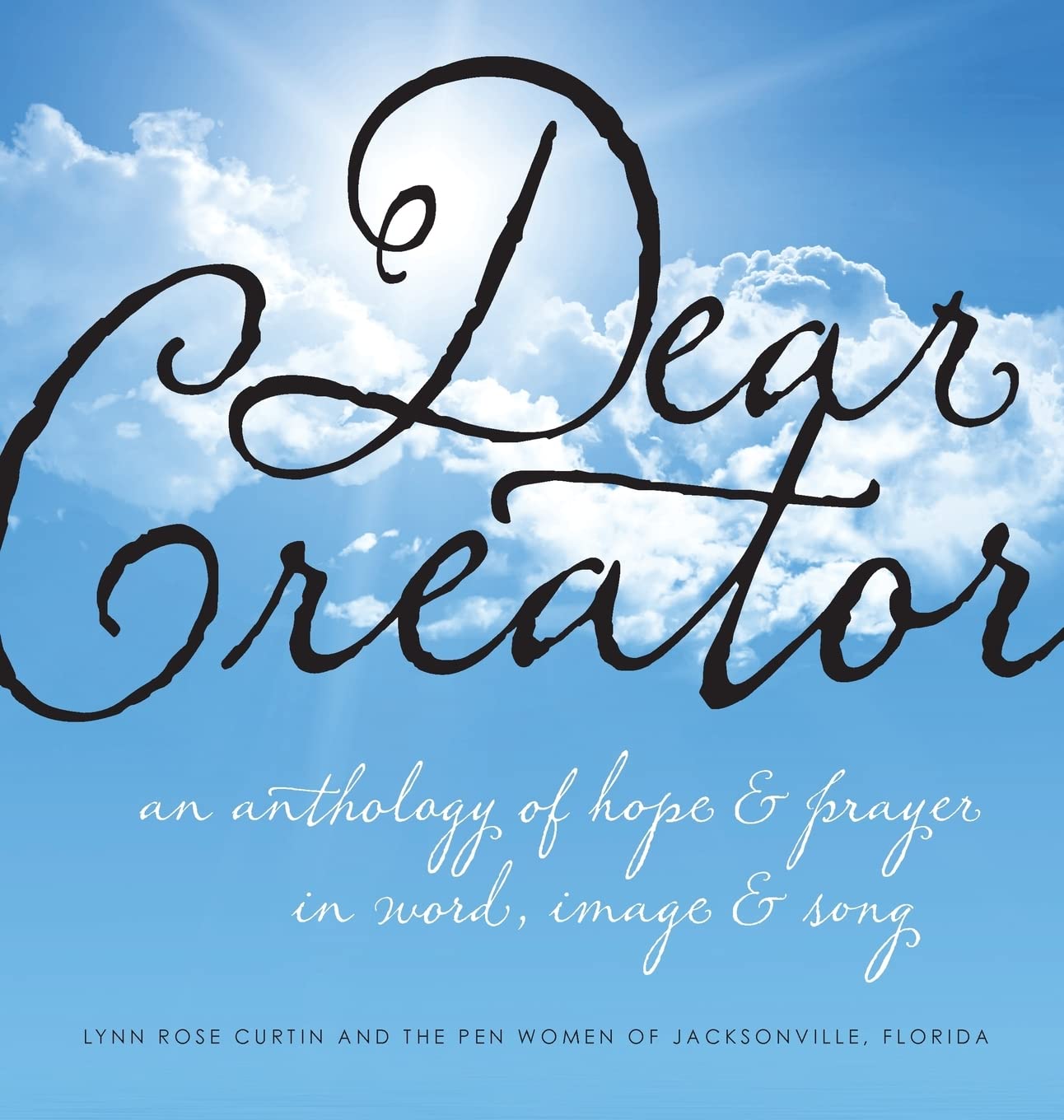 Dear Creator: An Anthology of Hope & Prayer in Word, Image, and Song ...