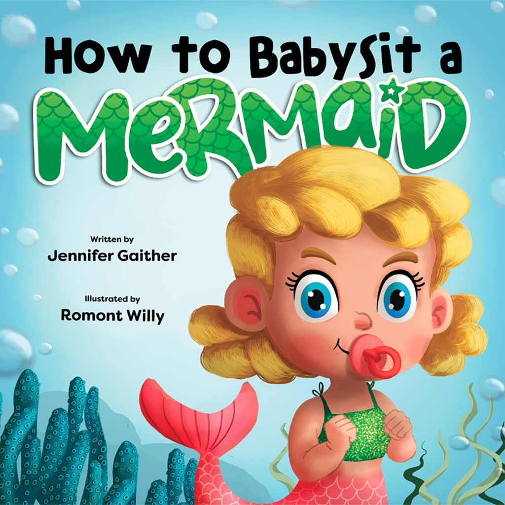 How to Babysit a Mermaid: Jennifer Gaither, Romont Willy: 9781957922706 ...