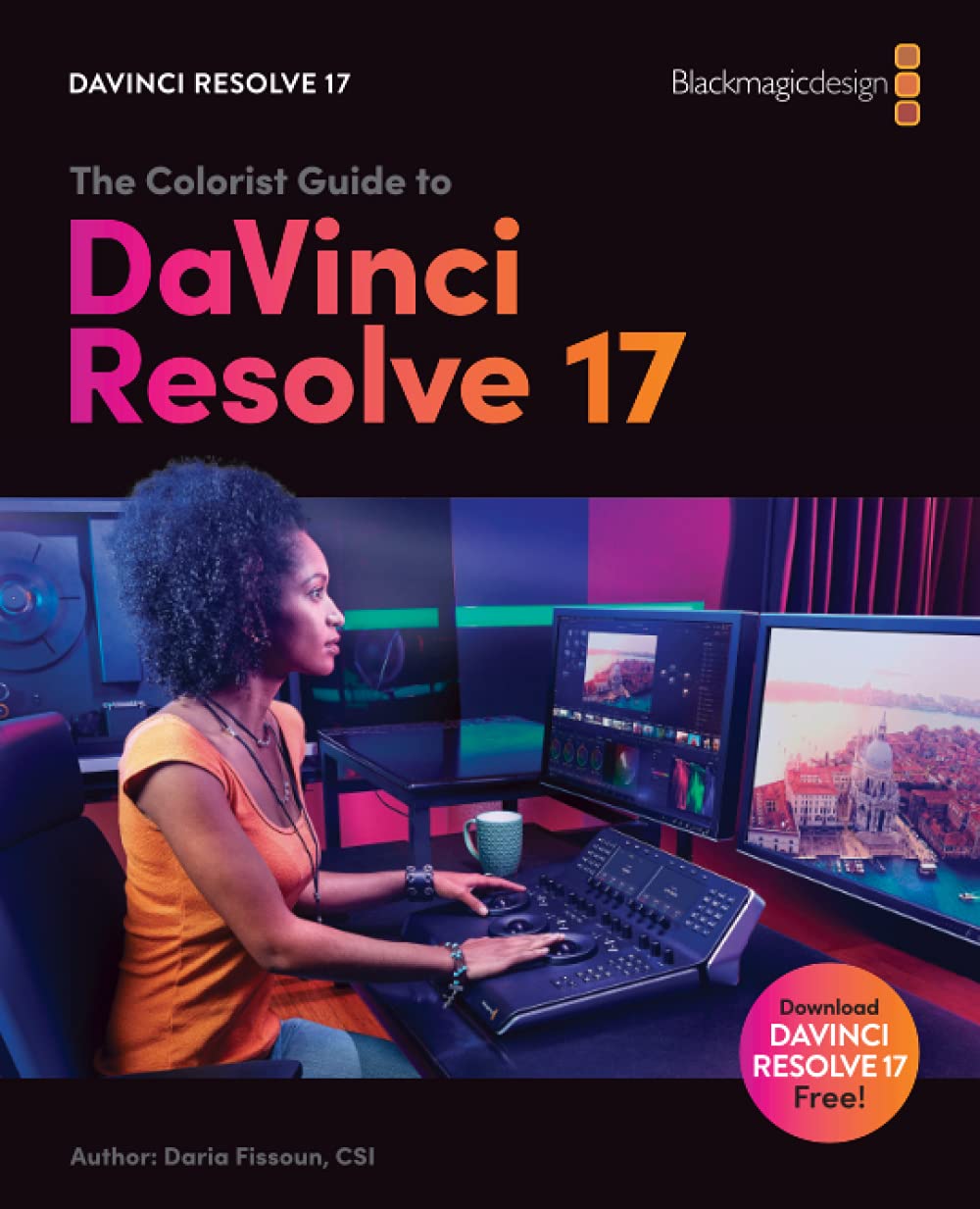 The Colorist Guide to DaVinci Resolve 17: Fissoun, Daria: 9781736982518 ...