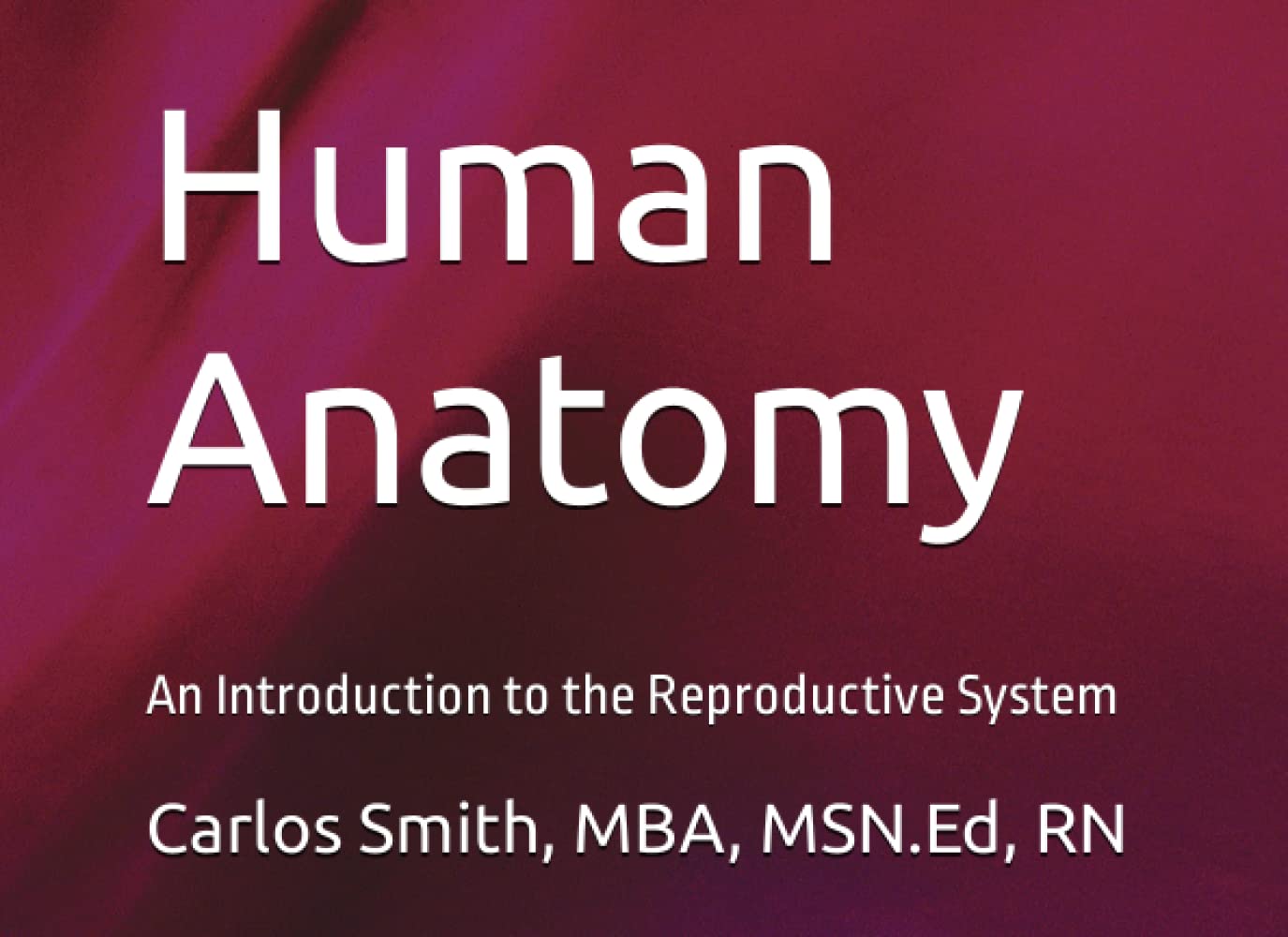 Human Anatomy: An Introduction to the Reproductive System: Smith, MBA ...