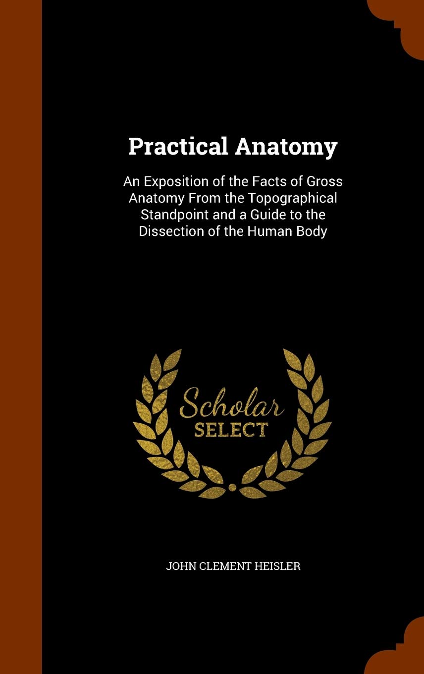 Buy Practical Anatomy: An Exposition of the Facts of Gross Anatomy from ...
