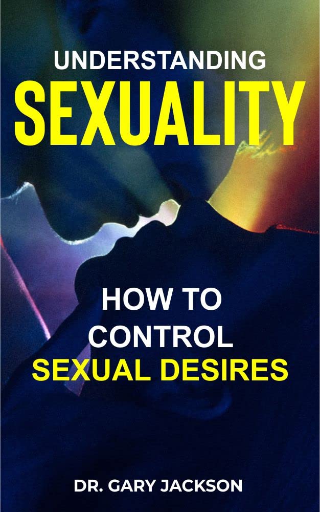 Understanding Sexuality: How to Control Sexual Desires. eBook : Jackson ...