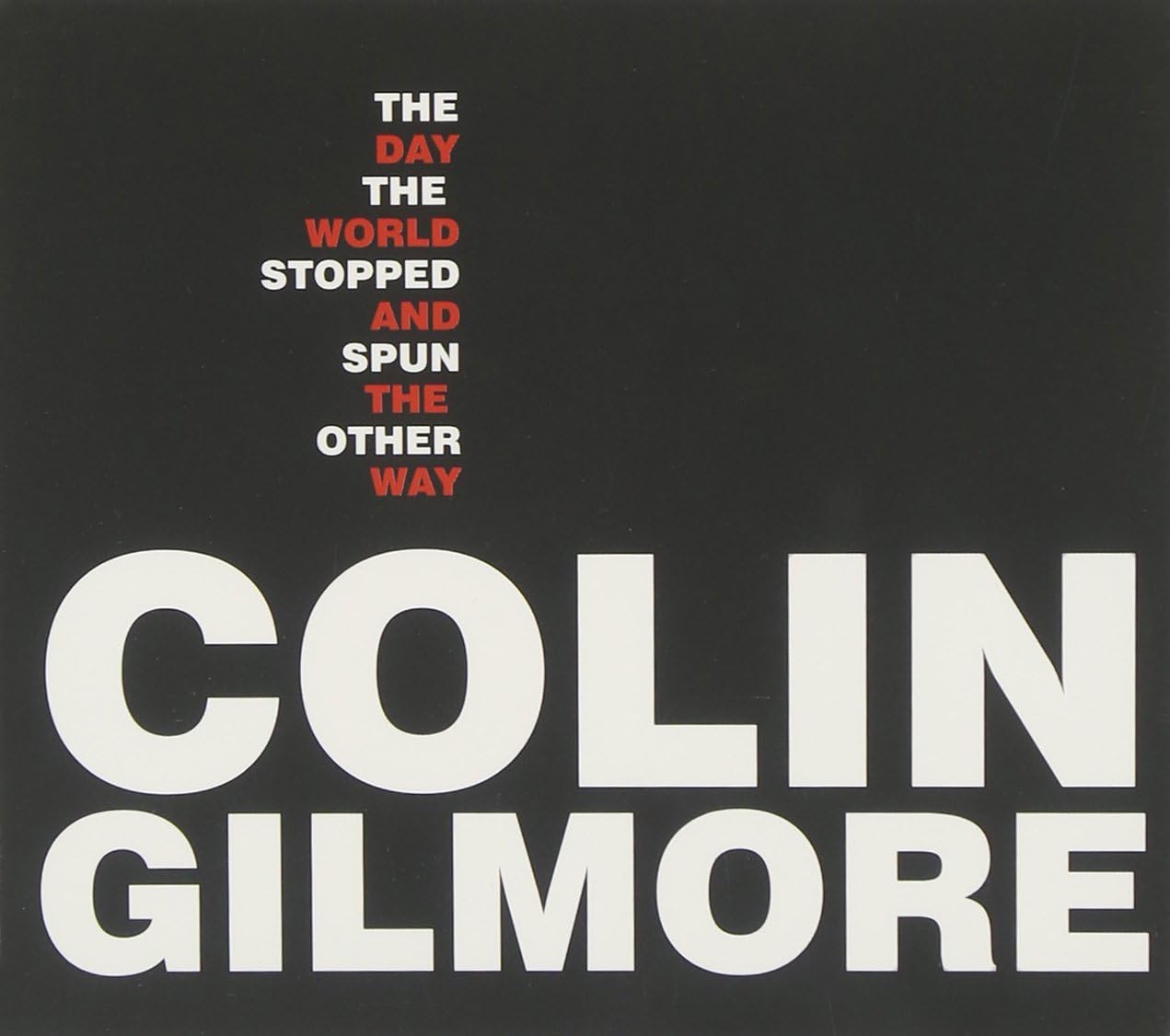 The Day the World Stopped and Spun the Other Way: Colin Gilmore, Bukka ...