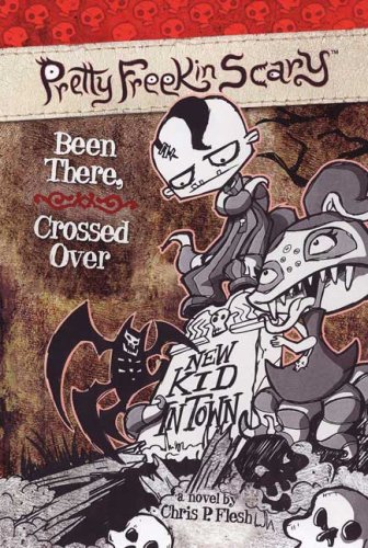 Been There, Crossed over (Pretty Freekin Scary): Chris P. Flesh, Saxton ...