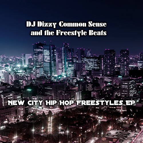Amazon.com: New City Hip Hop Freestyles - EP : DJ Dizzy Common Sense ...