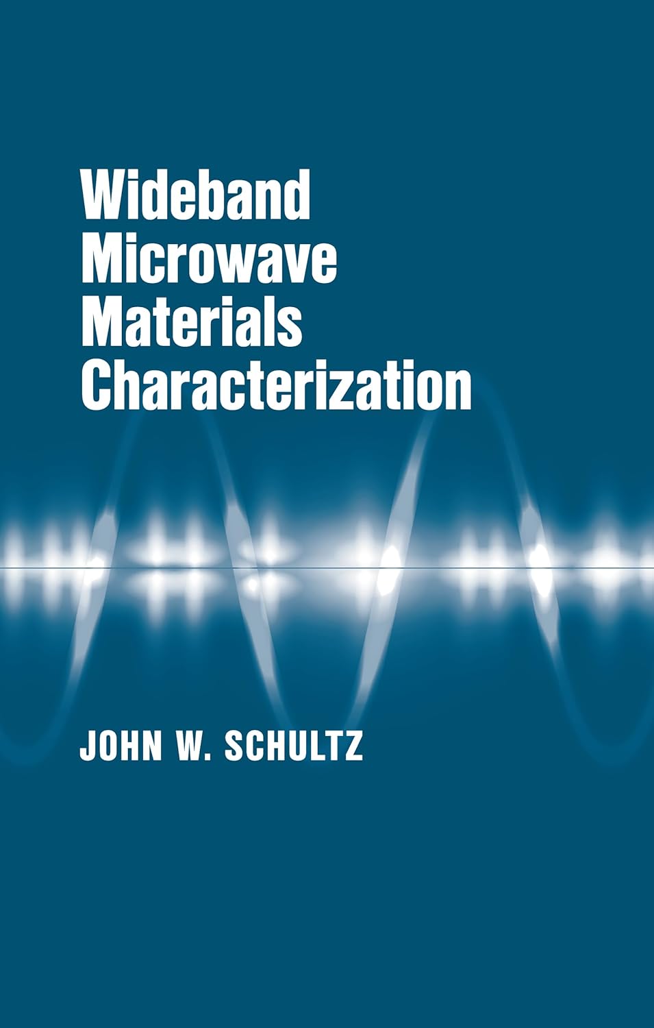 Wideband Microwave Materials Characterization, Schultz, John W., eBook ...