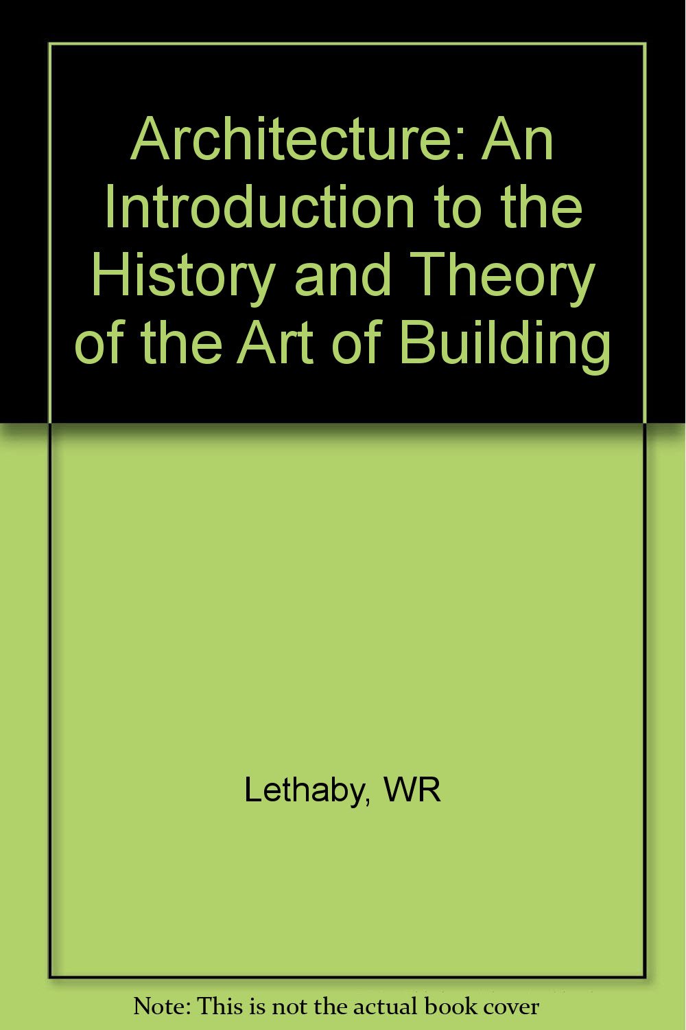 Architecture: An Introduction to the History and Theory of the Art of ...