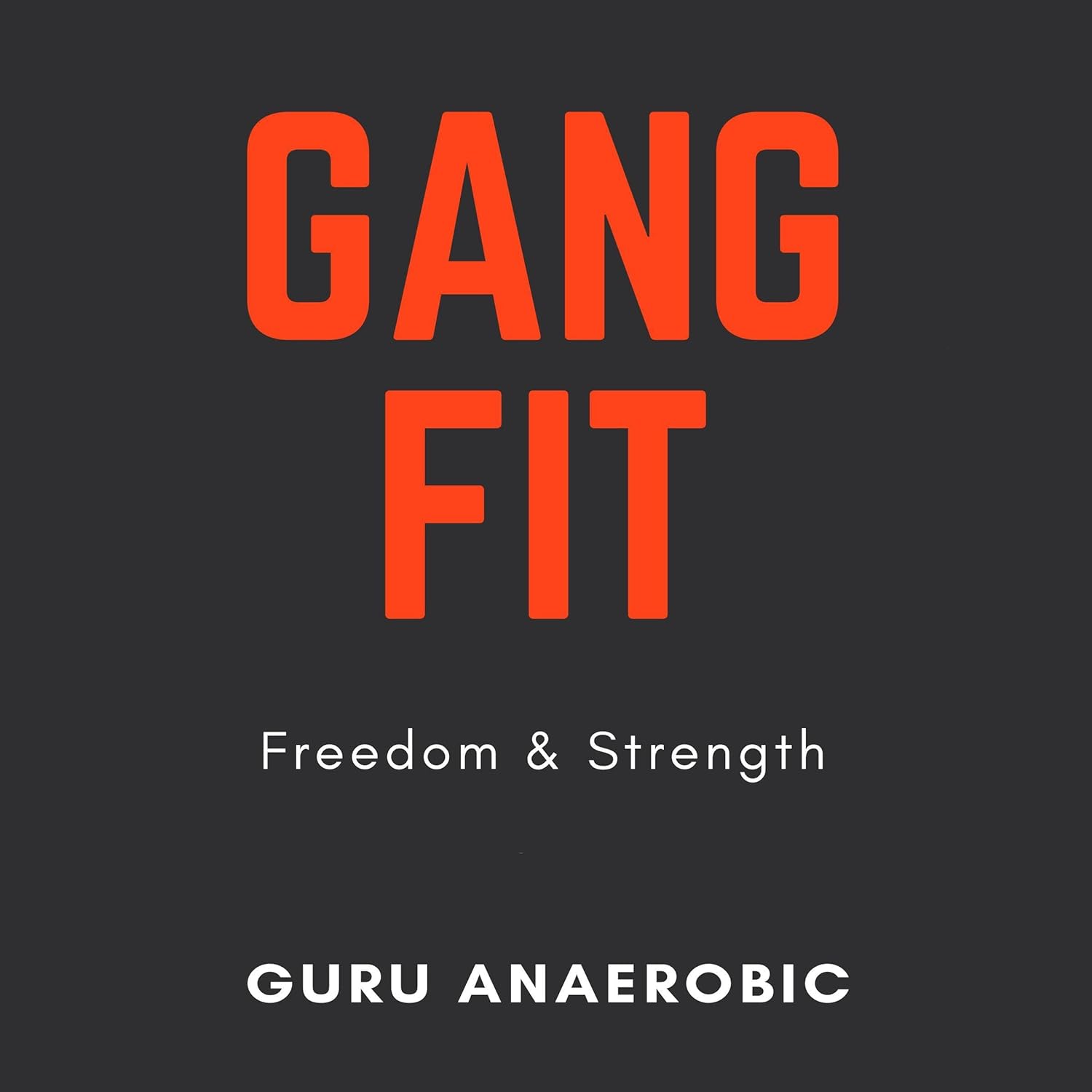 Gang Fit: Freedom and Strength (Edição em áudio): Guru Anaerobic ...