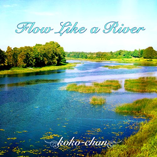 Amazon.co.jp: Flow Like a River : Koko-Chan: Digital Music