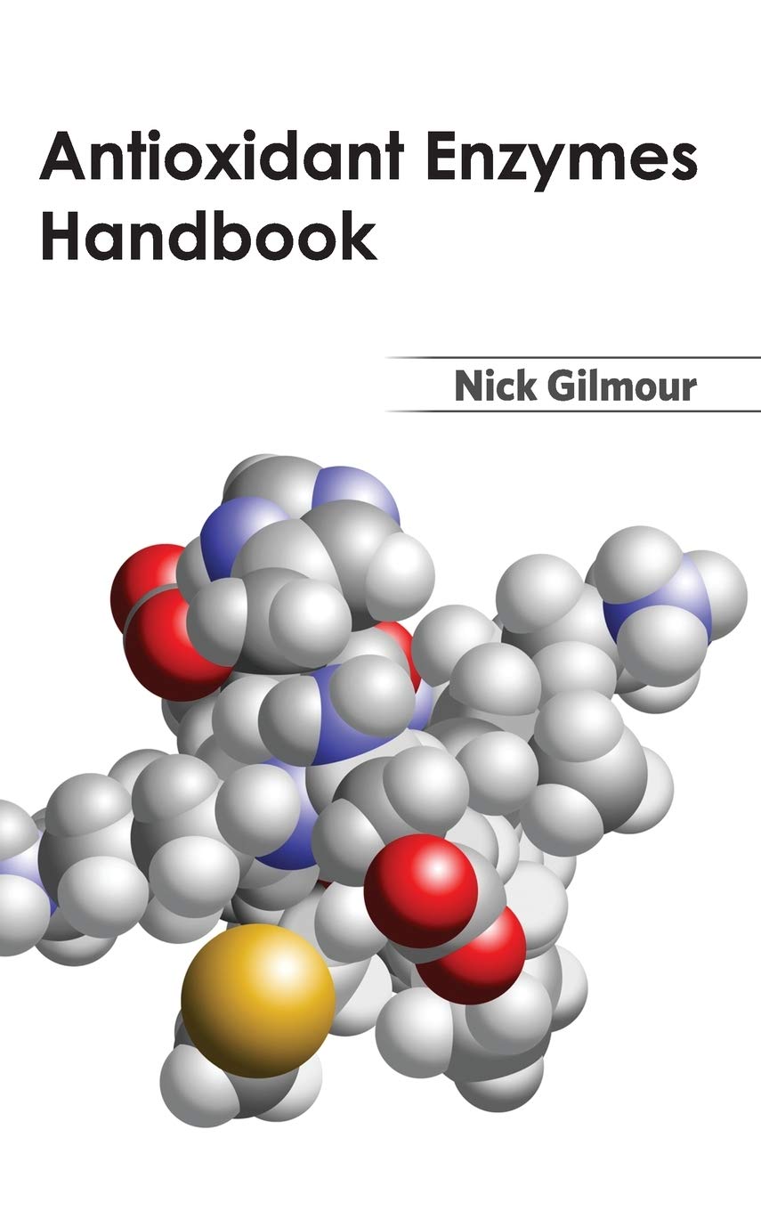 Antioxidant Enzymes Handbook: Gilmour, Nick: 9781632390721: Amazon.com ...