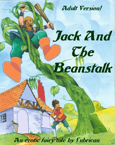 Jack And The Beanstalk - Adult Version (Lubrican's Twisted Fairy Tales ...