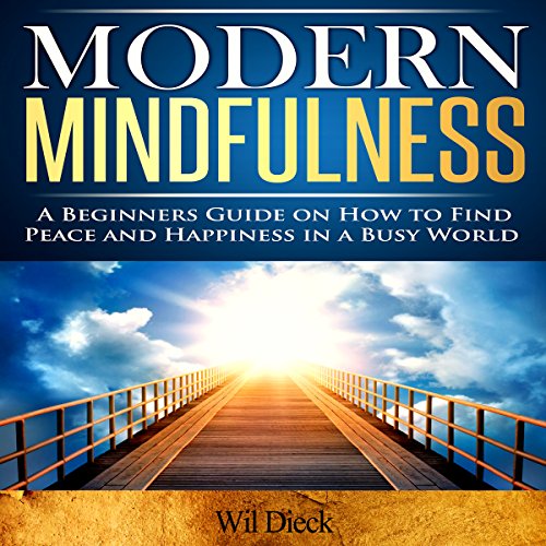 Amazon.com: Modern Mindfulness: A Beginners Guide on How to Find Peace ...
