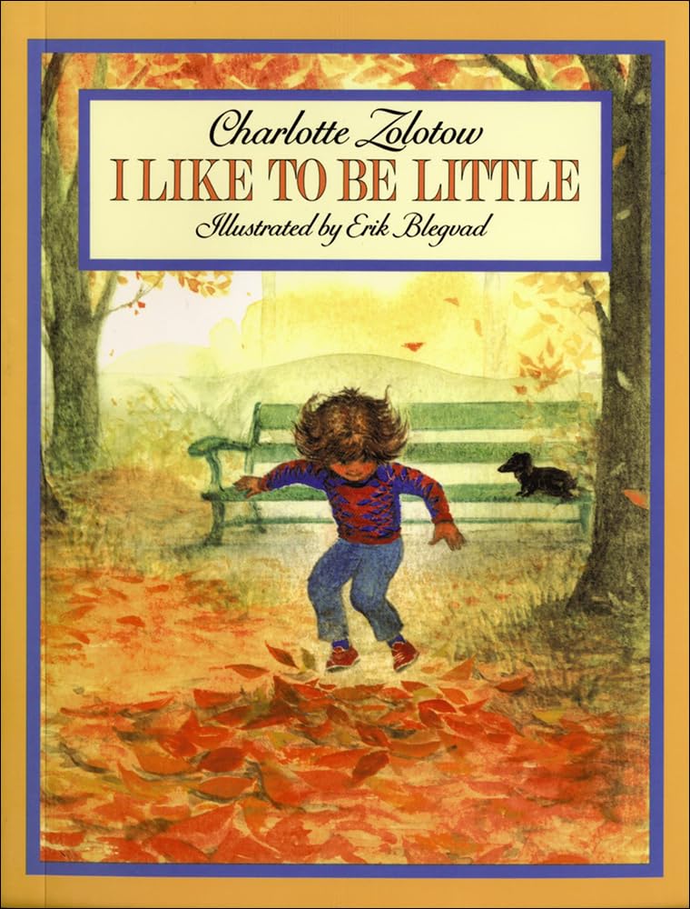 I Like to Be Little: Zolotow, Charlotte, Blegvad, Erik: 9780833562876 ...