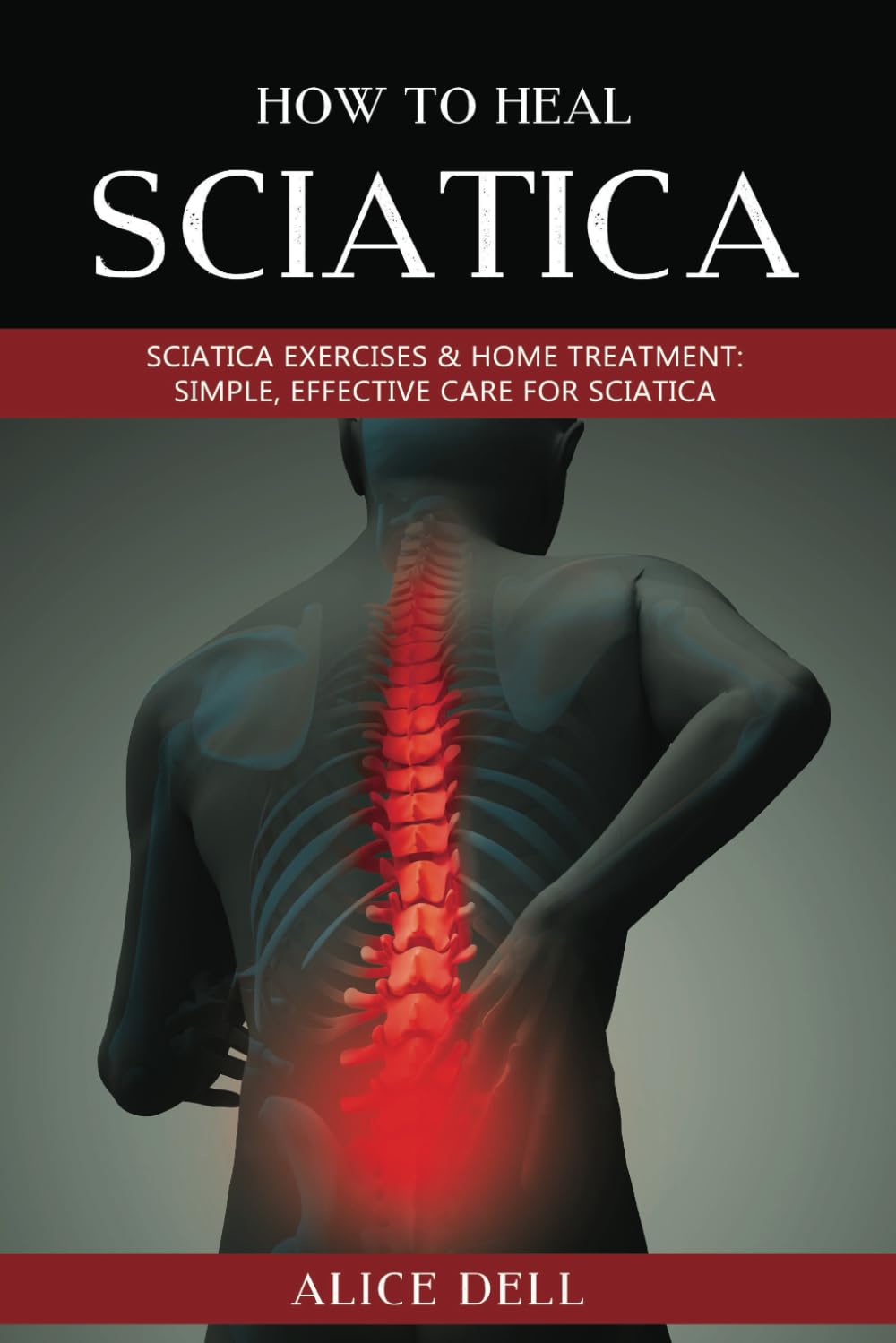 How to Heal Sciatica: Sciatica Exercises & Home Treatment: Simple ...