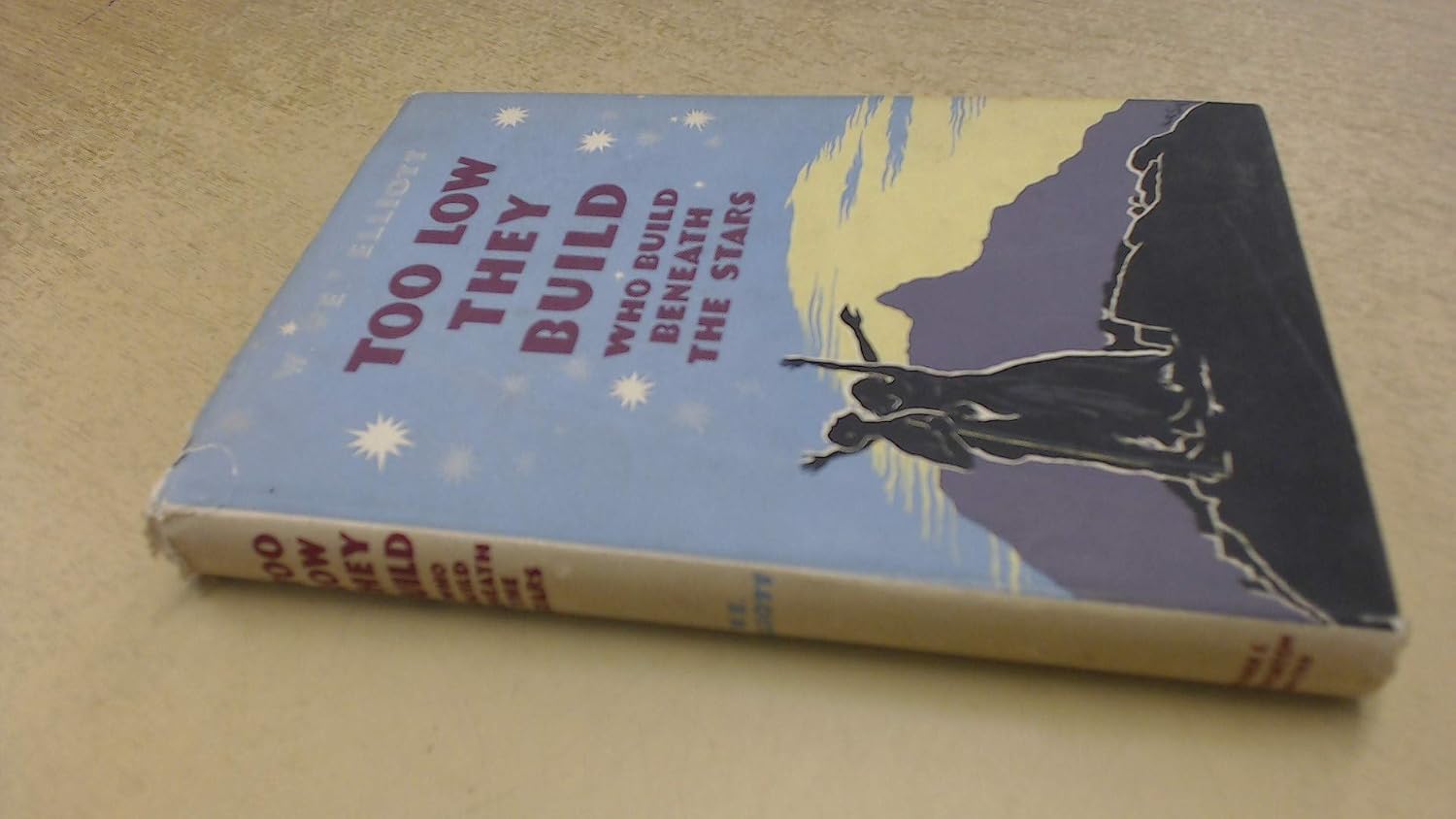 Too Low They Build-Who Build Beneath the Stars: W E Elliott: Amazon.com ...