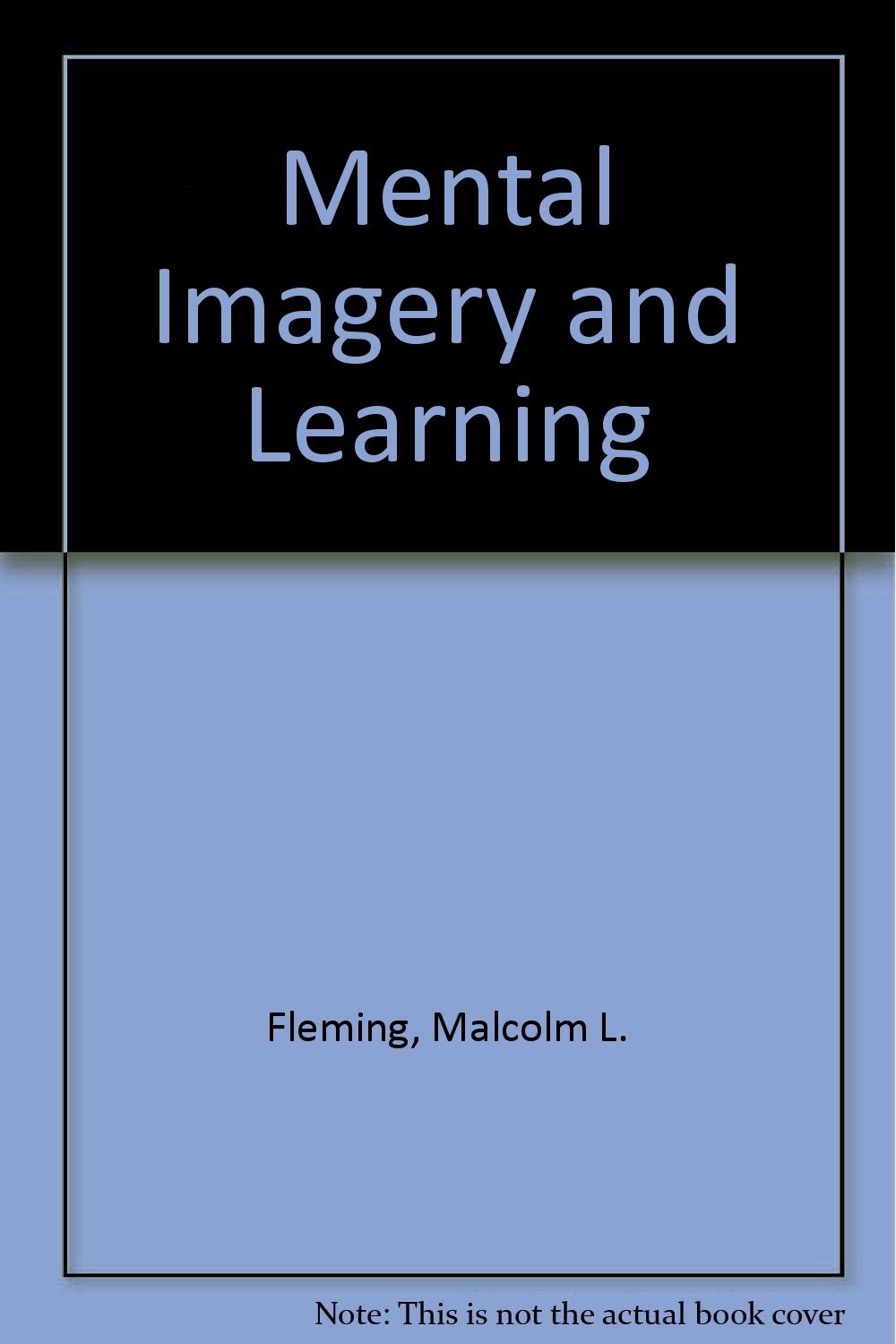 Mental Imagery and Learning: Hutton, Deane W., Fleming, Malcolm L ...