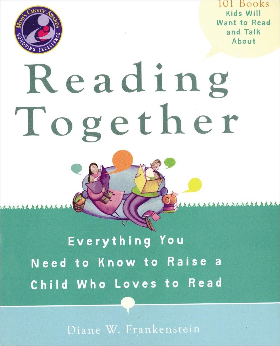 Reading Together: Everything You Need to Know to Raise a Child Who ...