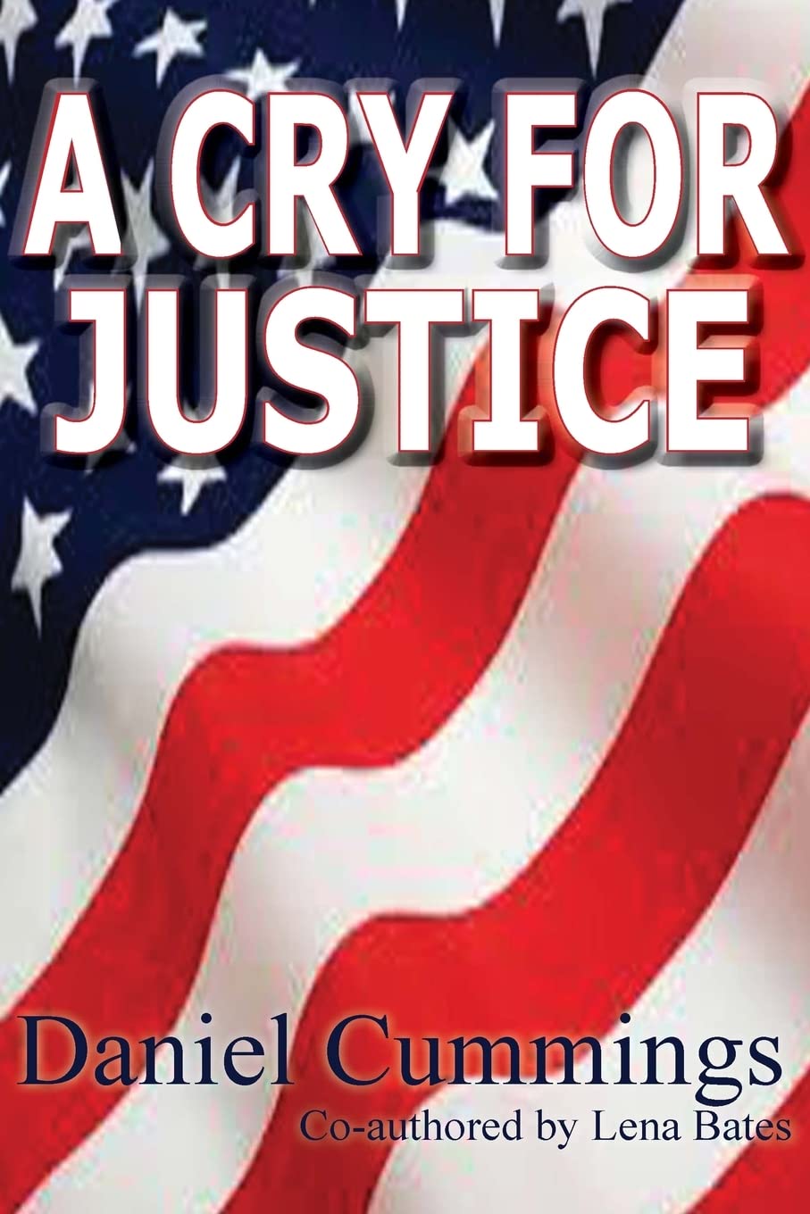 A Cry For Justice: Cummings, Daniel, Bates, Lena: 9781523287253: Amazon ...
