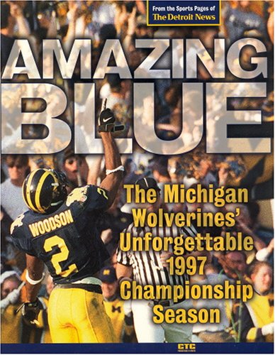Amazing Blue: The Michigan Wolverines' Unforgettable 1997 Championship ...