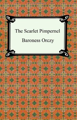 The Scarlet Pimpernel: Orczy, Emmuska Orczy, Baroness: 9781420925371 ...