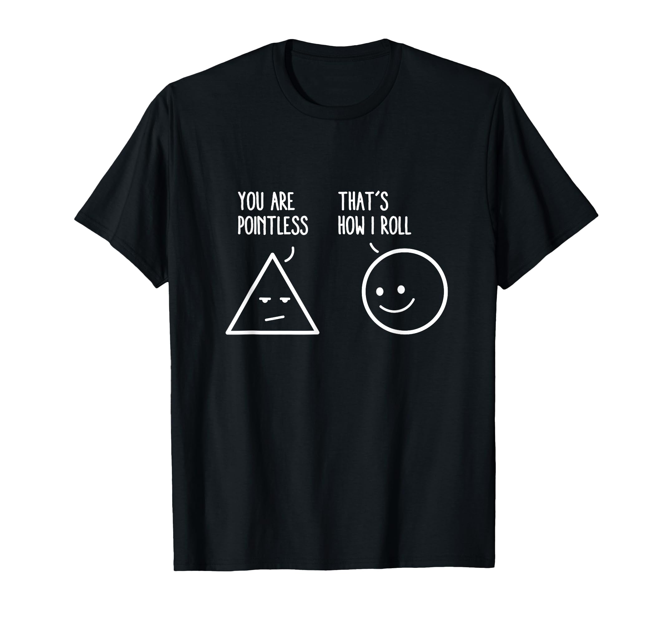 Amazon.com: You Are Pointless That Is How I Roll Math Funny Pun T-Shirt ...