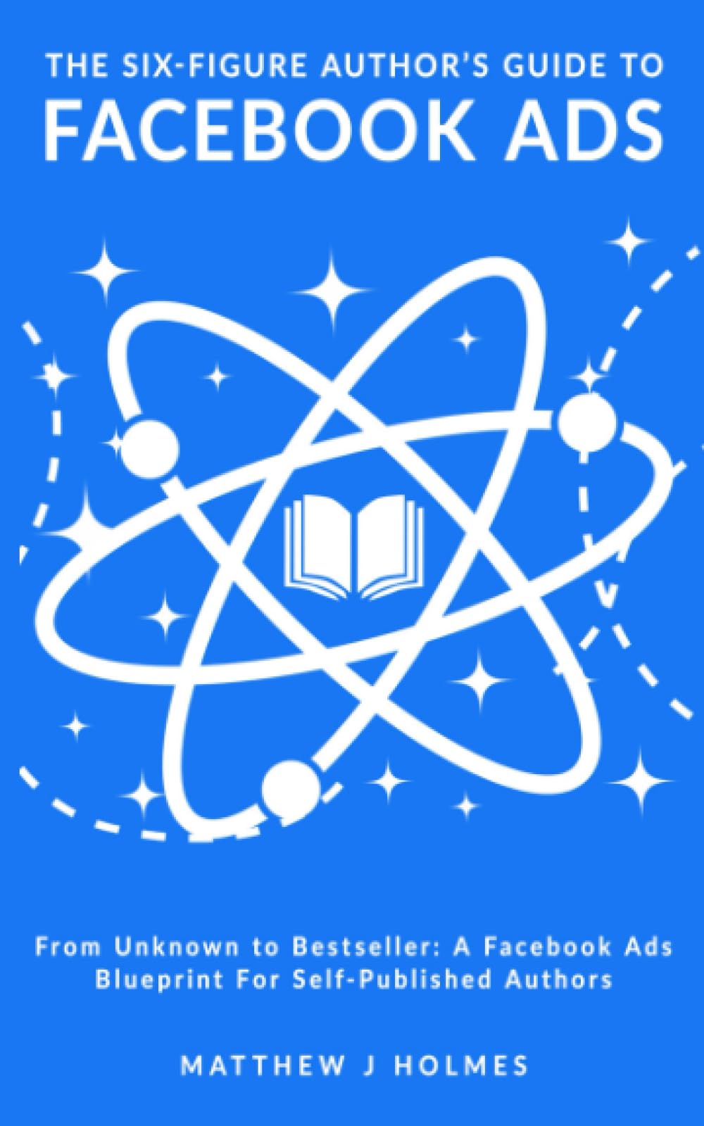 Snapklik.com : The Six-Figure Authors Guide To Facebook Ads: A Facebook ...