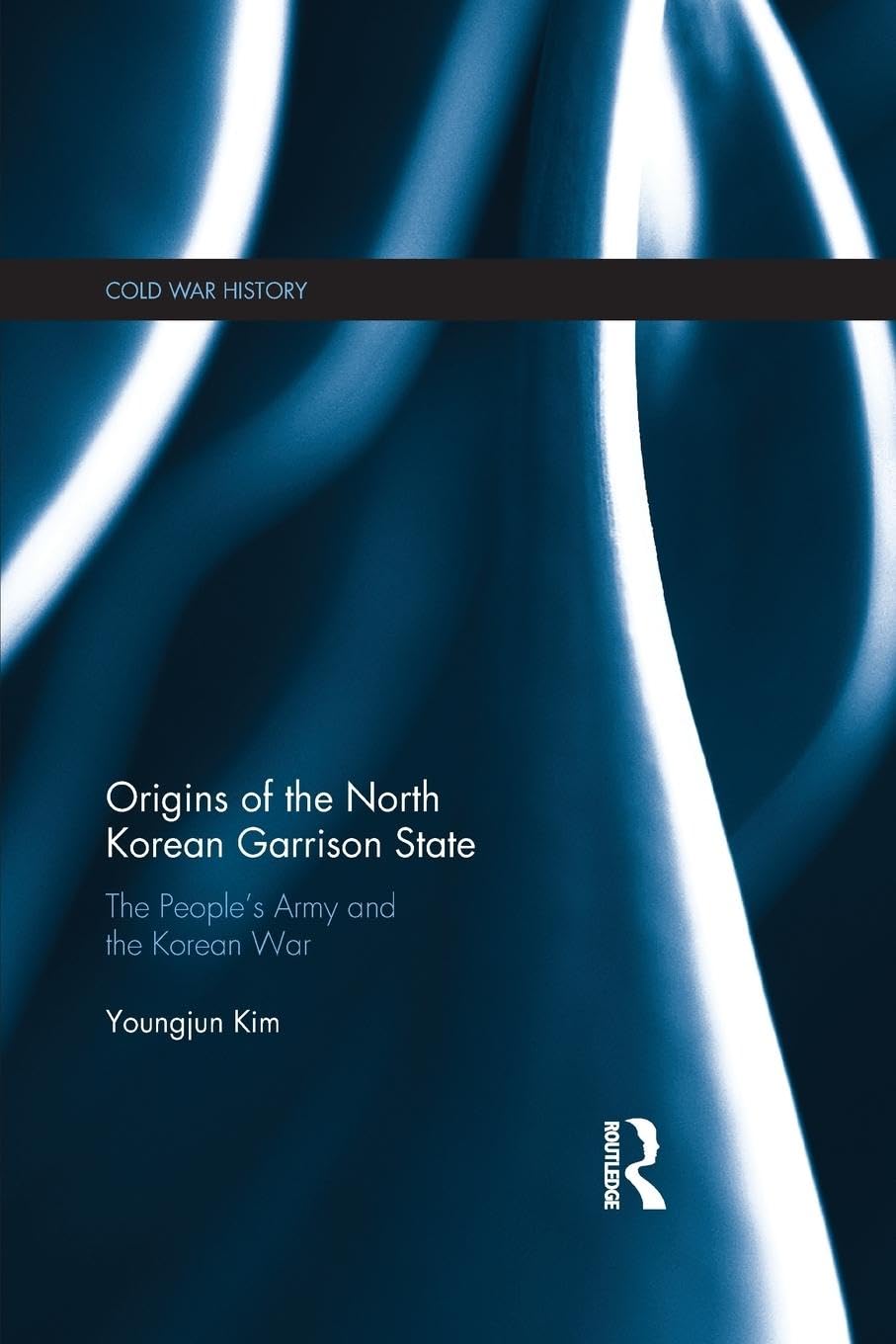Origins of the North Korean Garrison State: The People’s Army and the ...