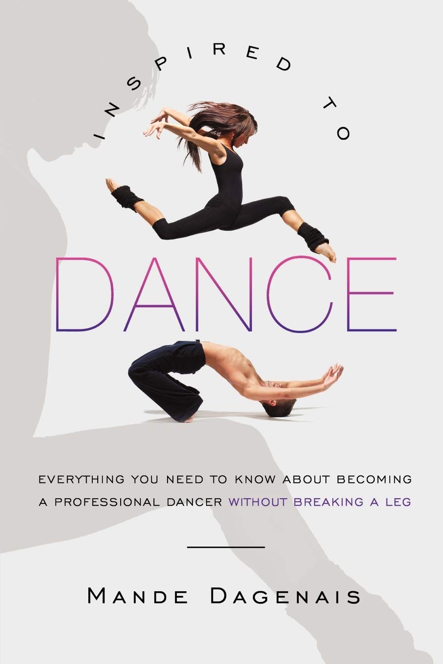 Inspired to Dance: Everything You Need to Know about Becoming a ...