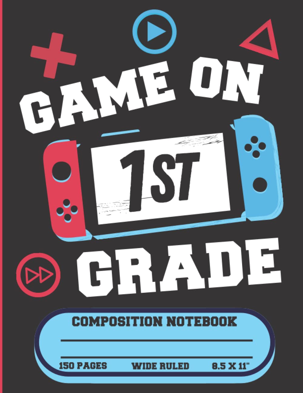 1st Grade Game On: Gamer Composition Notebook For Boys / Gamer ...