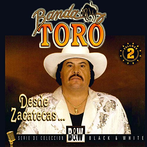 Play Desde Zacatecas, Vol. 2 by Banda Toro on Amazon Music