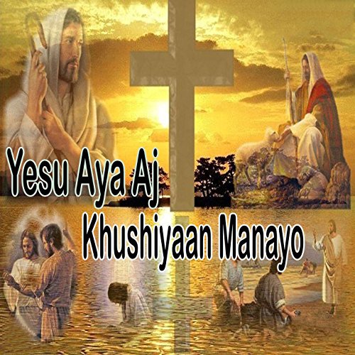 Play Yesu Aya Aj Khushiyaan Manayo by VARIOUS ARTISTS on Amazon Music