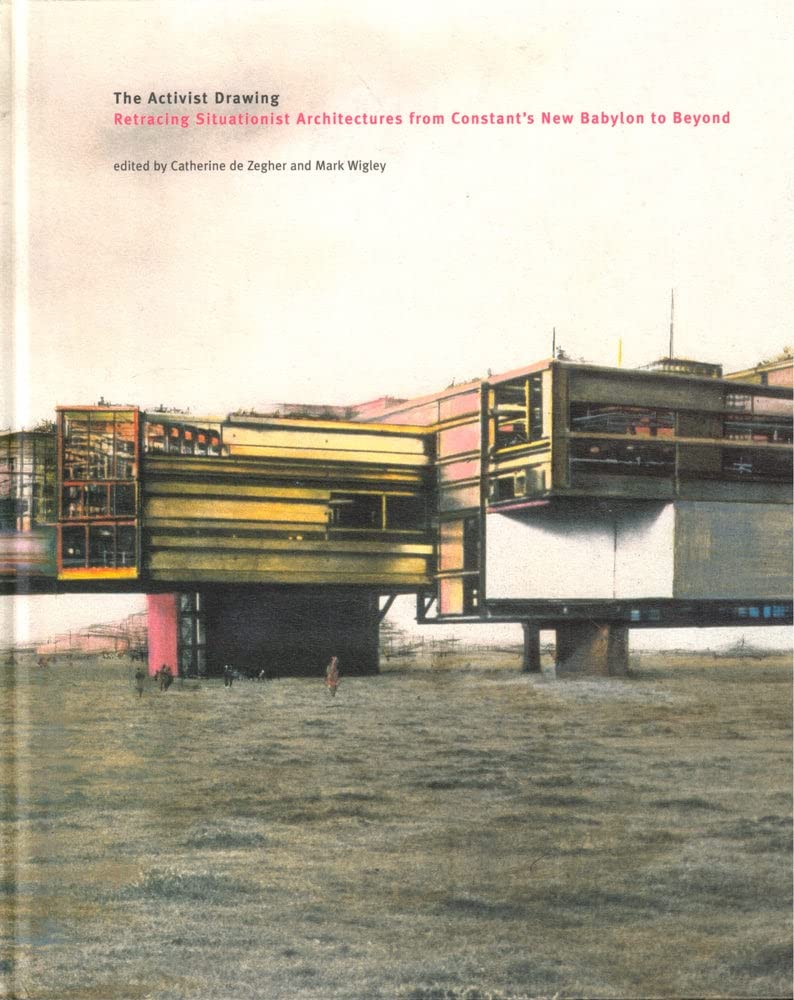The Activist Drawing: Retracing Situationist Architectures from ...