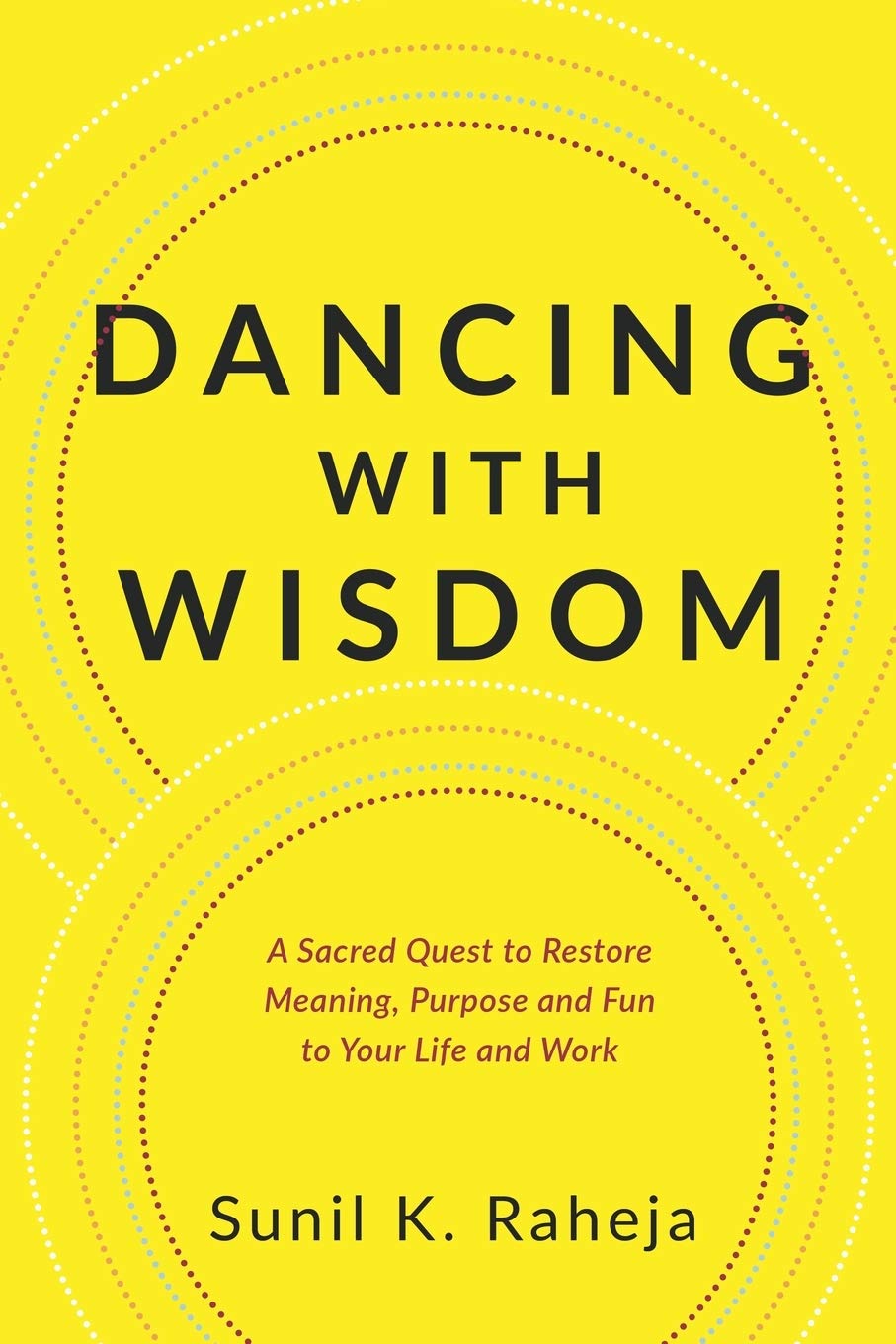Dancing With Wisdom: A Sacred Quest to Restore Meaning, Purpose and Fun ...