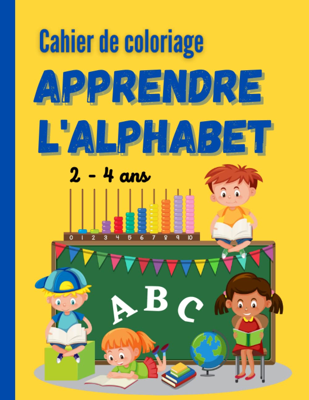 Apprendre l'alphabet : cahier de coloriage 2 - 4 ans: Alphabet à ...