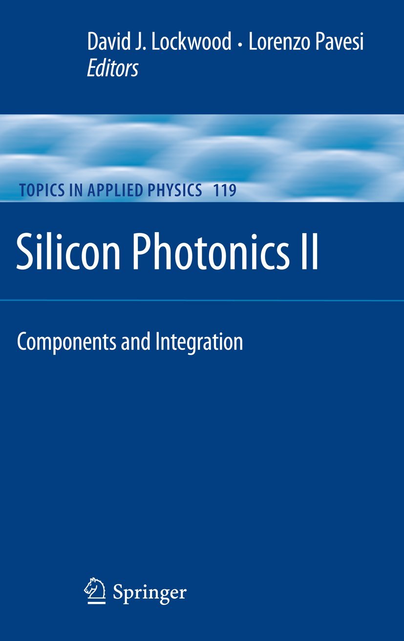 Silicon Photonics II: Components and Integration (Topics in Applied ...
