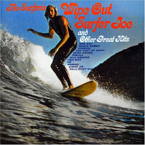 Surfaris - Wipe Out-Surfer Joe & Other Great Hits - Amazon.com Music