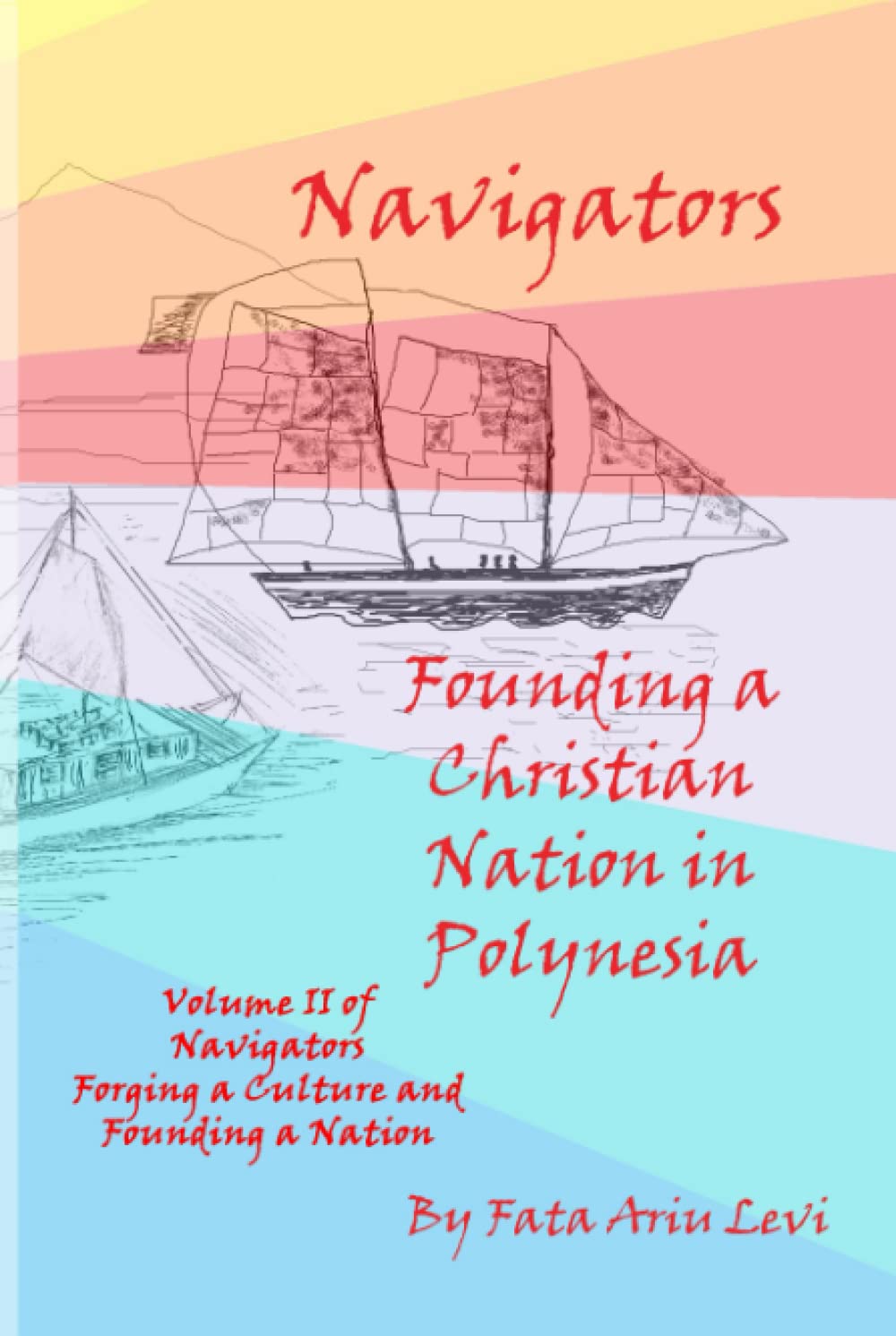 Navigators Forging a Culture and Founding a Nation Volume II ...