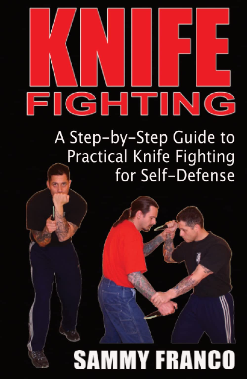 Knife Fighting: A Step-by-Step Guide to Practical Knife Fighting for ...
