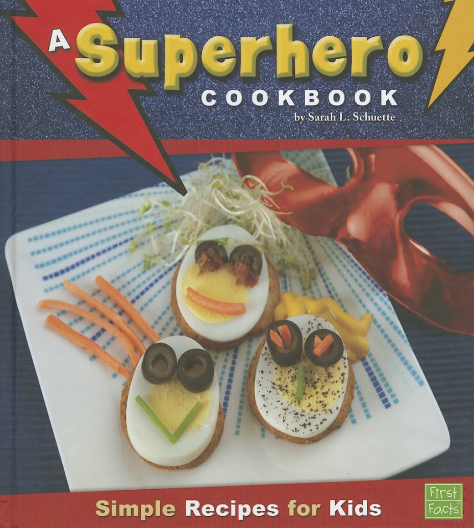 Superhero Cookbook; Simple Recipes for Kids (First Facts): Sarah L ...