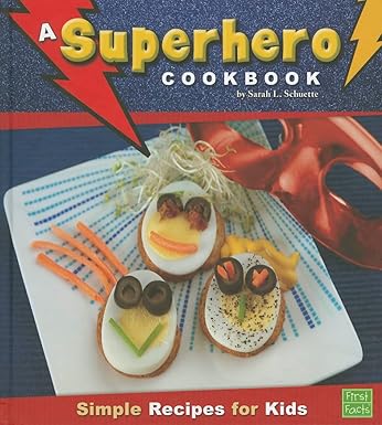 Superhero Cookbook; Simple Recipes for Kids (First Facts): Sarah L ...