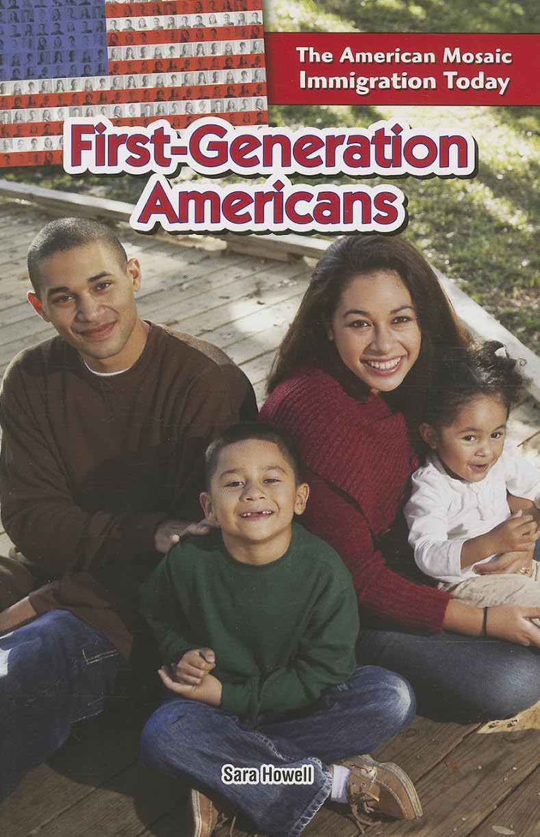 First-Generation Americans (The American Mosaic: Immigration Today ...