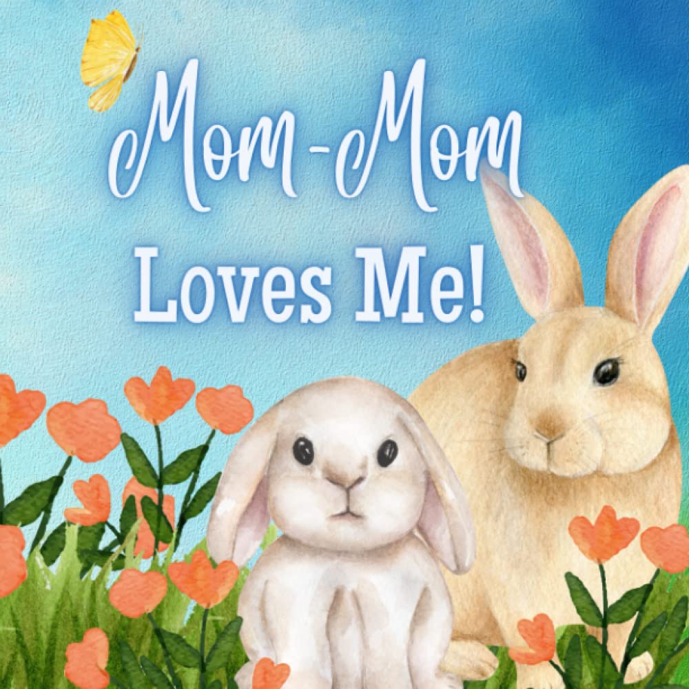 Mom-Mom Loves Me!: A book about Mom-Mom's love!: Joyfully, Joy ...