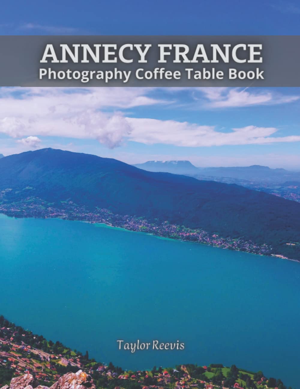 Annecy France Photography Coffee Table Book: A Beautiful Print ...