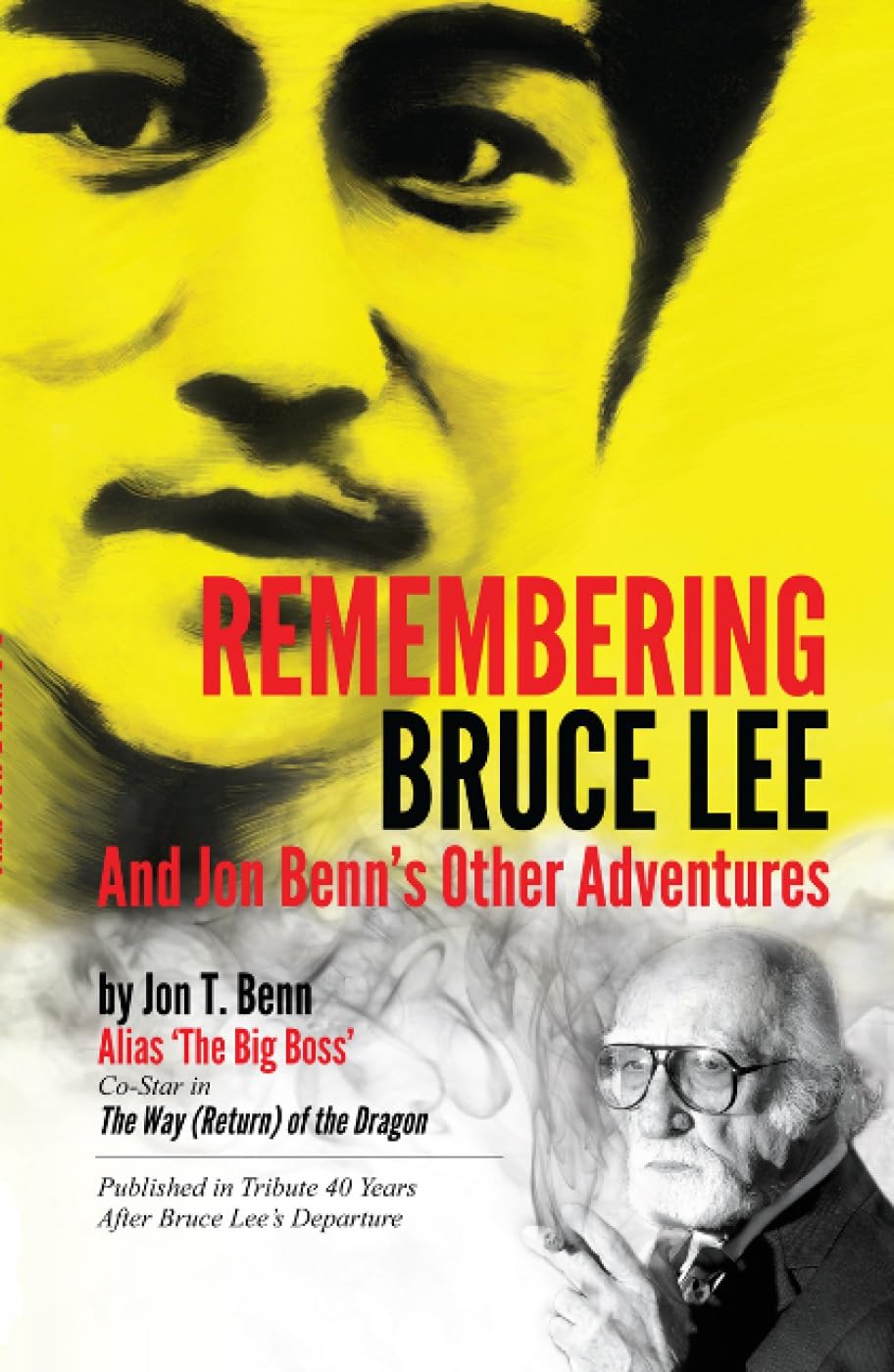 Remembering Bruce Lee: And Jon Benn's Other Adventures: Benn, Jon T ...