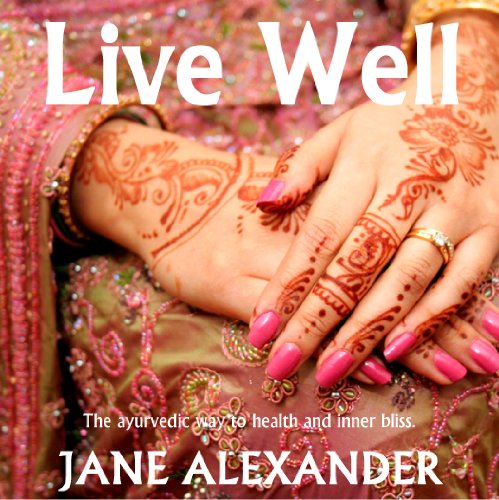 Live Well - Kindle edition by Alexander, Jane. Religion & Spirituality ...