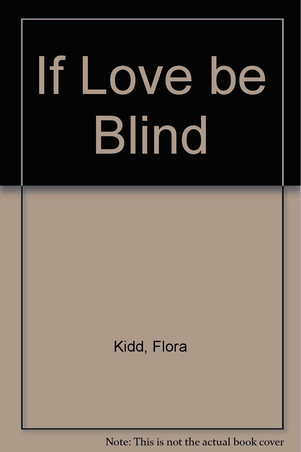 If Love Be Blind: Flora Kidd: 9780263713473: Amazon.com: Books