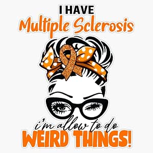 Amazon.com: I Have Multiple Sclerosis I'm Allowed to Do Weird Things ...