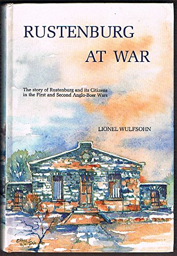 Rustenburg at war: The story of Rustenburg and its citizens in the ...